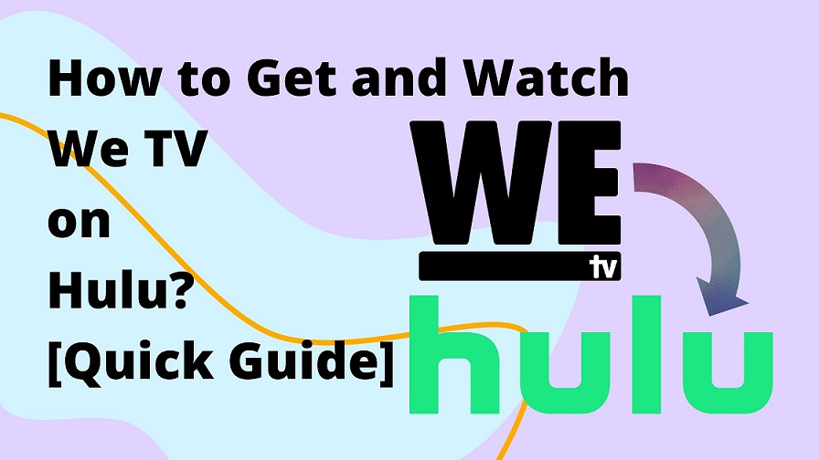 How To Get And Watch We TV On Hulu Quick Guide Tech Thanos how-to-get-and-watch-we-tv-on-hulu-quick-guide-tech-thanos