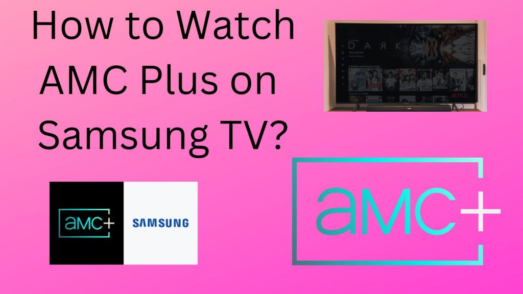 How to Watch AMC Plus on Samsung TV? Easy Guide - Tech Thanos