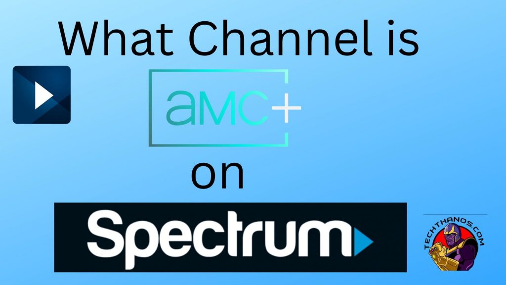 What Channel is AMC on Spectrum? Smart Guide - Tech Thanos