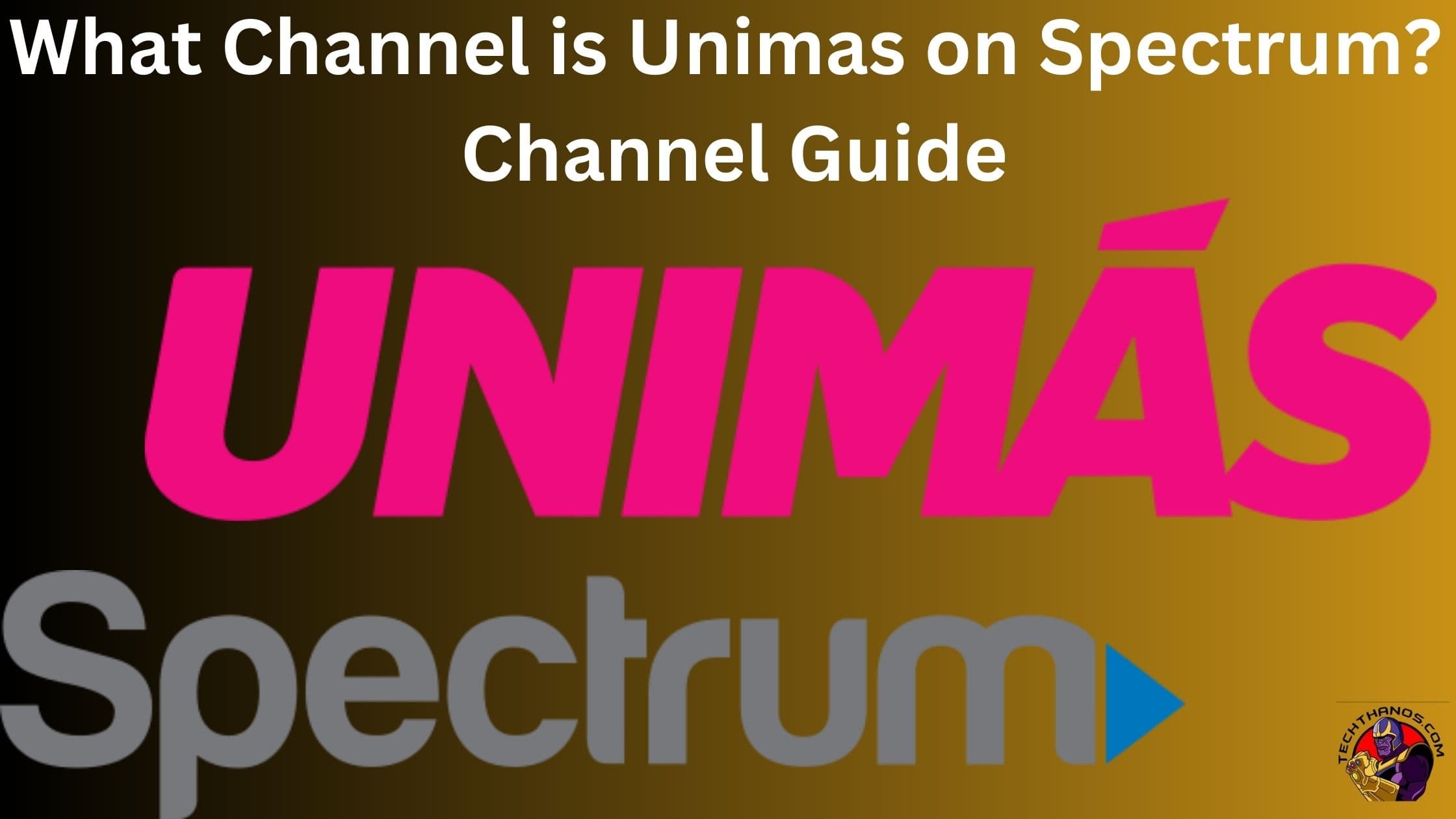 What Channel is Unimas on Spectrum? Channel Guide - Tech Thanos