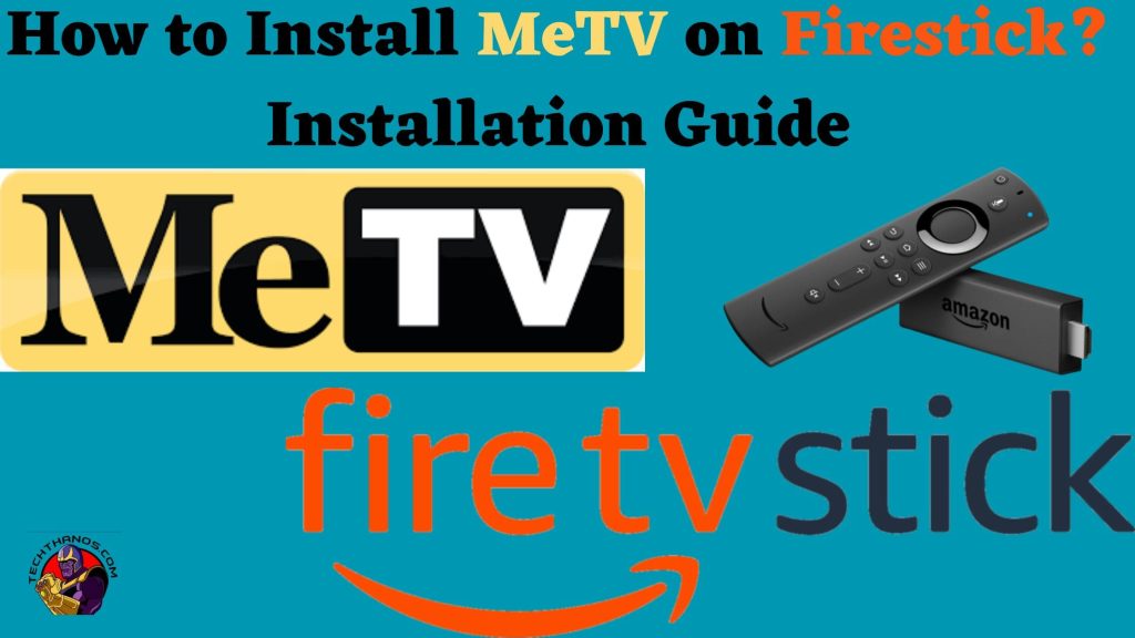 How to Install MeTV on Firestick? Installation Guide - Tech Thanos