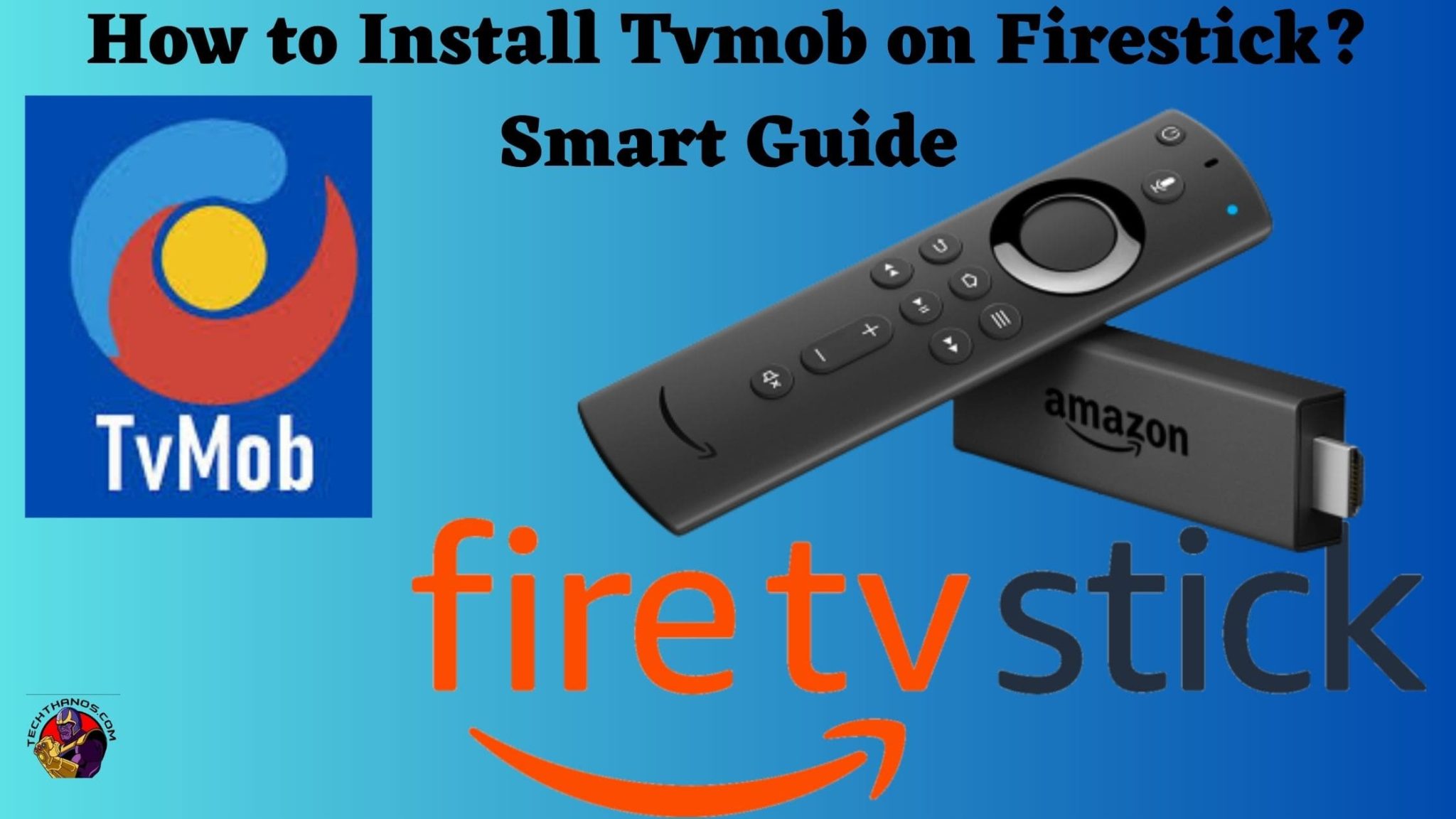 How to Install Tvmob on Firestick? Smart Guide - Tech Thanos
