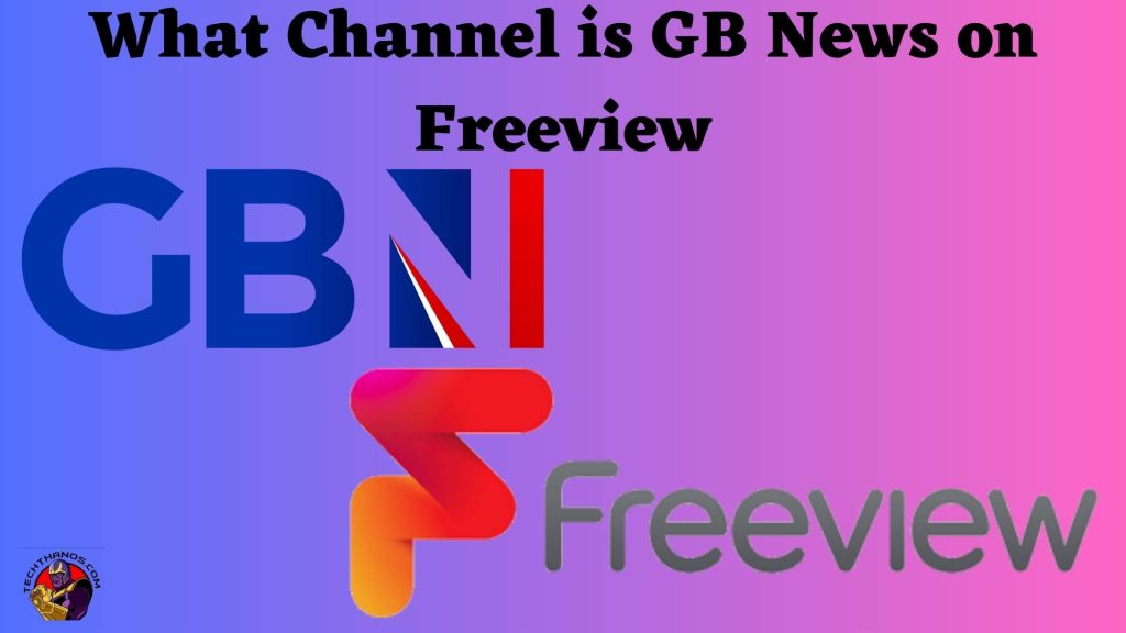 What Channel Is GB News On Freeview Tech Thanos