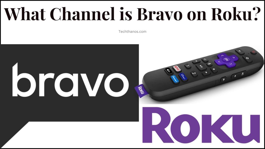 What Channel Is Bravo On Roku Bravo TV App Tech Thanos what-channel-is-bravo-on-roku-bravo-tv-app-tech-thanos
