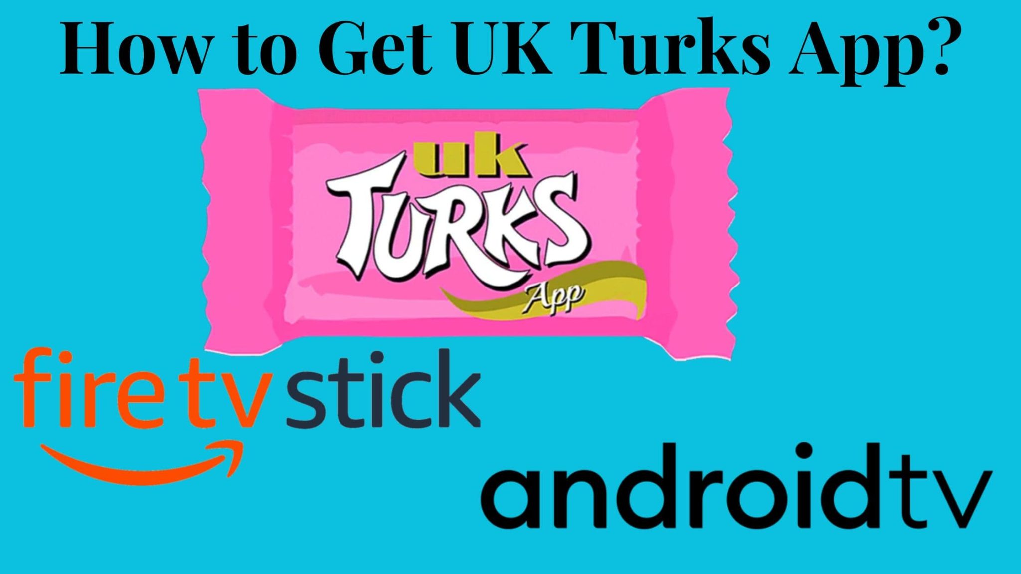 How to Get UK Turks App? Android and Firestick. - Tech Thanos